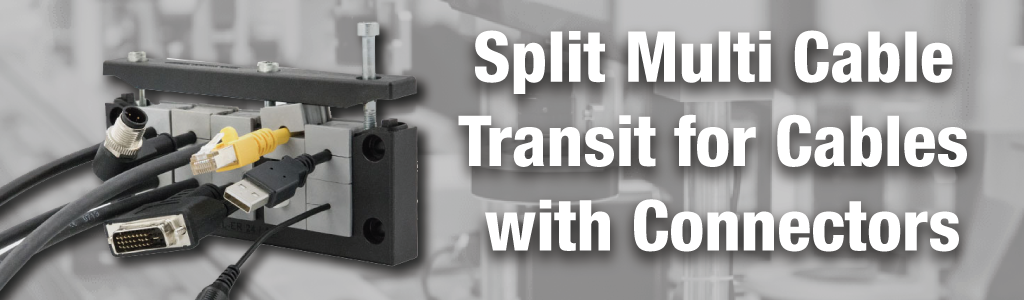 Split Multi Cable Transit for Cables with Connectors
