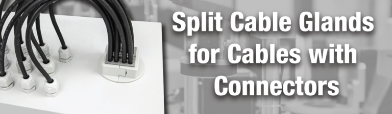 Split Cable Glands for Cables with Connectors