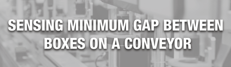 Sensing Minimum Gap Between Boxes on a Conveyor